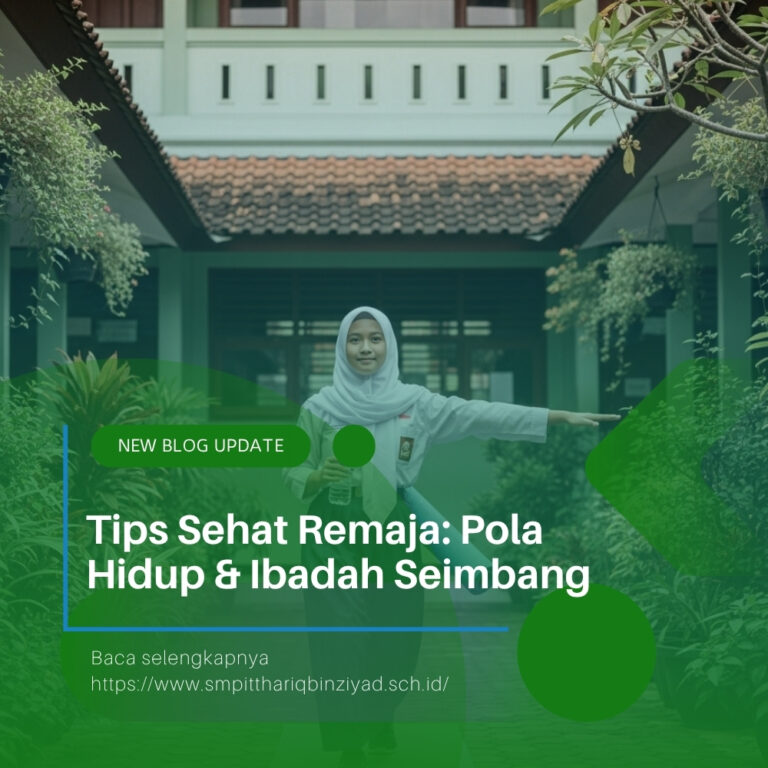 Tips Sehat Remaja: Pola Hidup & Ibadah Seimbang - SMP ISLAM TERPADU THARIQ BIN ZIYAD